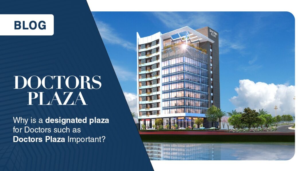 Why is a Designated Plaza for Doctors Such as Doctors Plaza Karachi ...