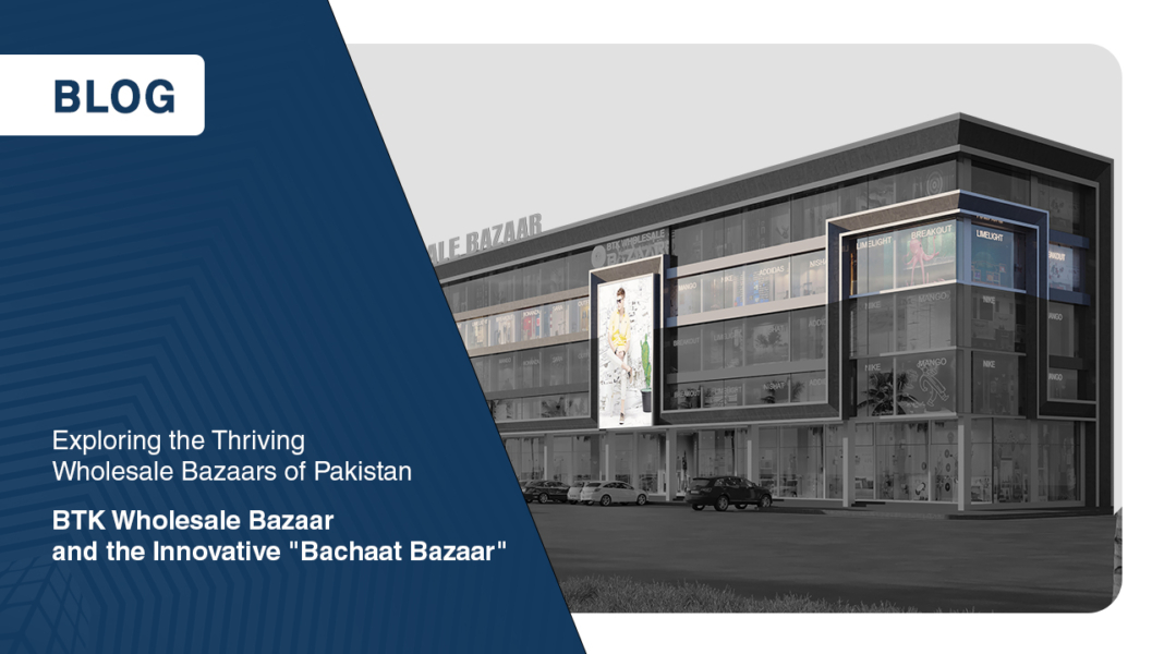 Exploring the Thriving Wholesale Bazaars in Pakistan: BTK Wholesale Bazaar and the Innovative ...