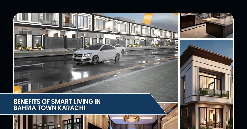The Rise of Smart Living in Bahria Town Karachi How Technology Shapes Real Estate in 2025